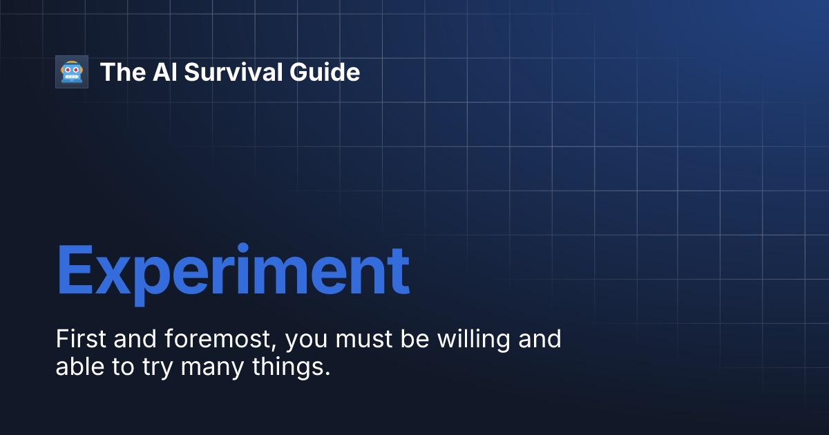 Experiment | The AI Survival Guide